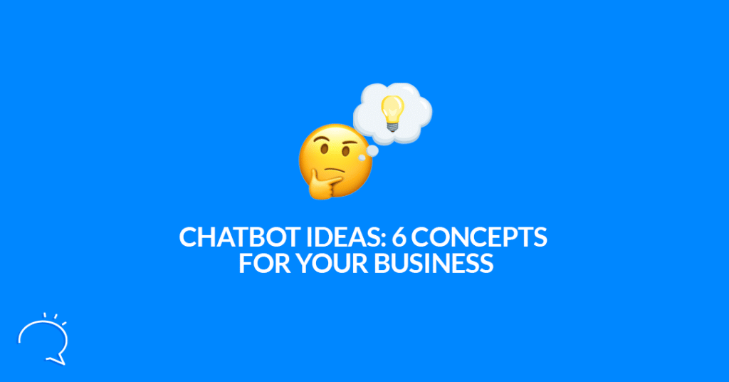 Chatbot Ideas: 6 Unique Concepts For Your Business – Clepher