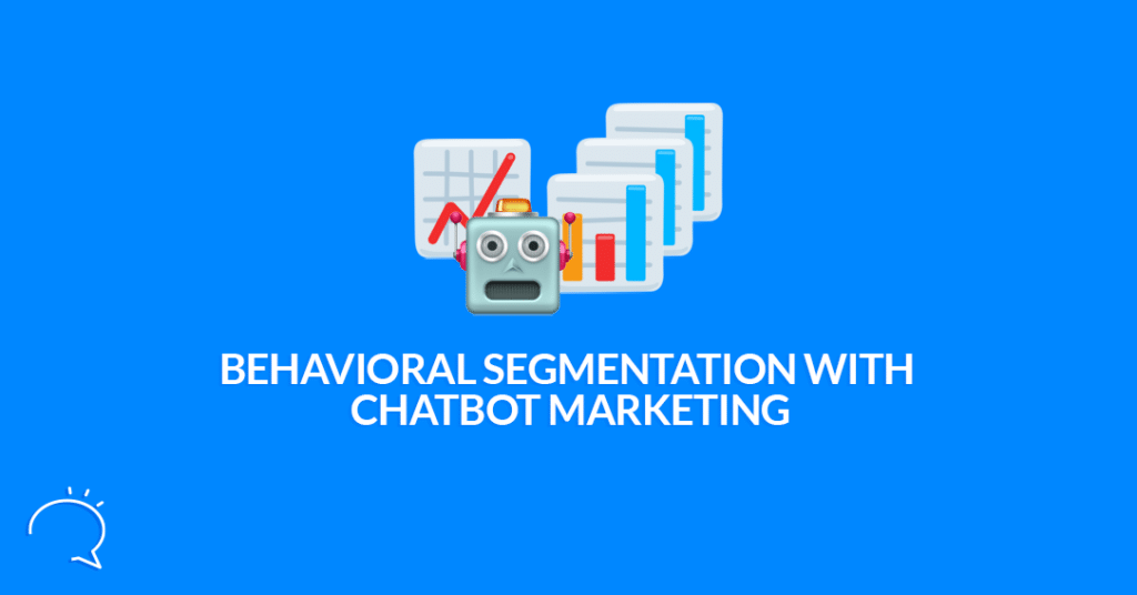 Behavioral Segmentation with Chatbot Marketing – Clepher