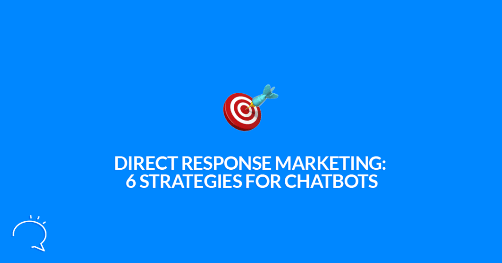 Direct Response Marketing: 6 Strategies for Chatbots – Clepher