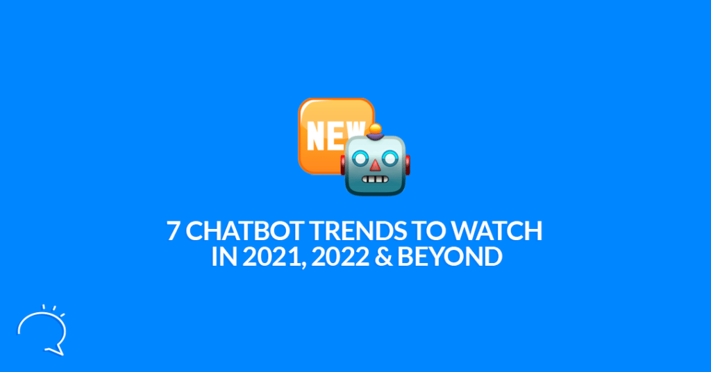 7 Chatbot Trends To Watch In 2021, 2022 & Beyond – Clepher