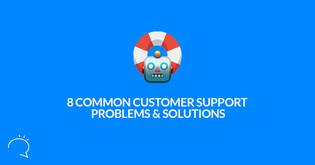 8 Common Customer Support Problems & Solutions – Clepher