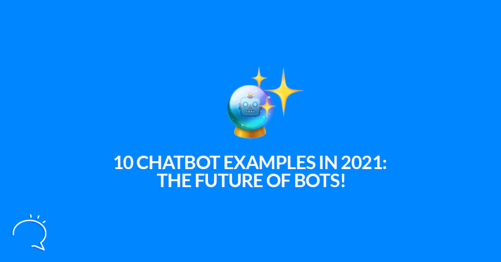 10 Chatbot Examples in 2021: The Future of Bots! – Clepher