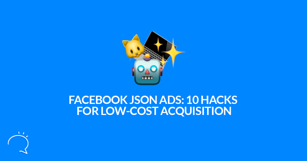 Facebook JSON Ads: 10 Hacks for Low-Cost Acquisition – Clepher
