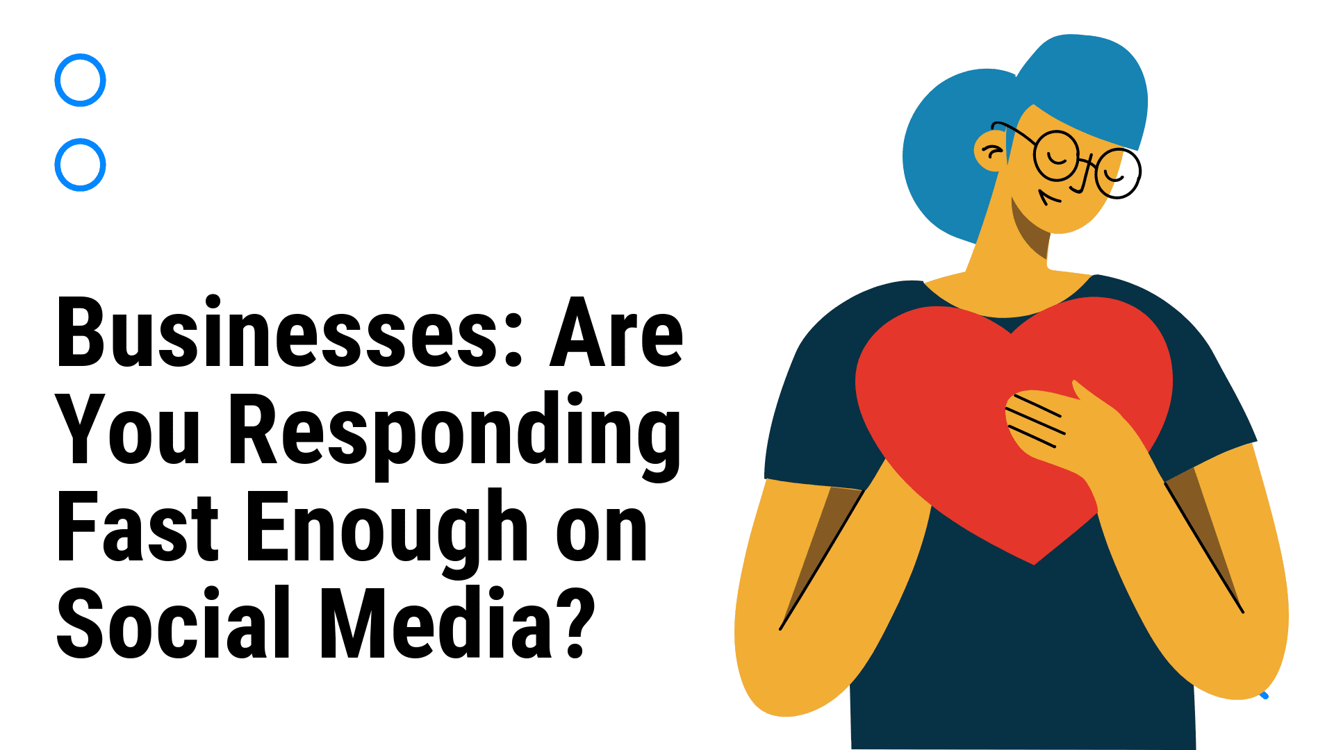 Businesses: Are You Responding Fast Enough on Social Media? – Clepher