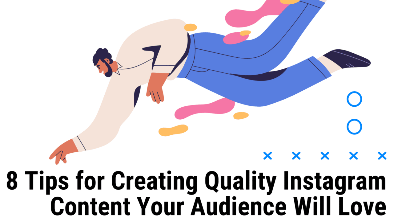 8 Tips for Creating Quality Instagram Content – Clepher