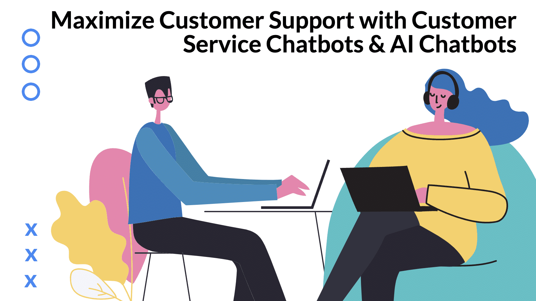 Maximize Customer Support with Customer Service Chatbots & AI Chatbots ...