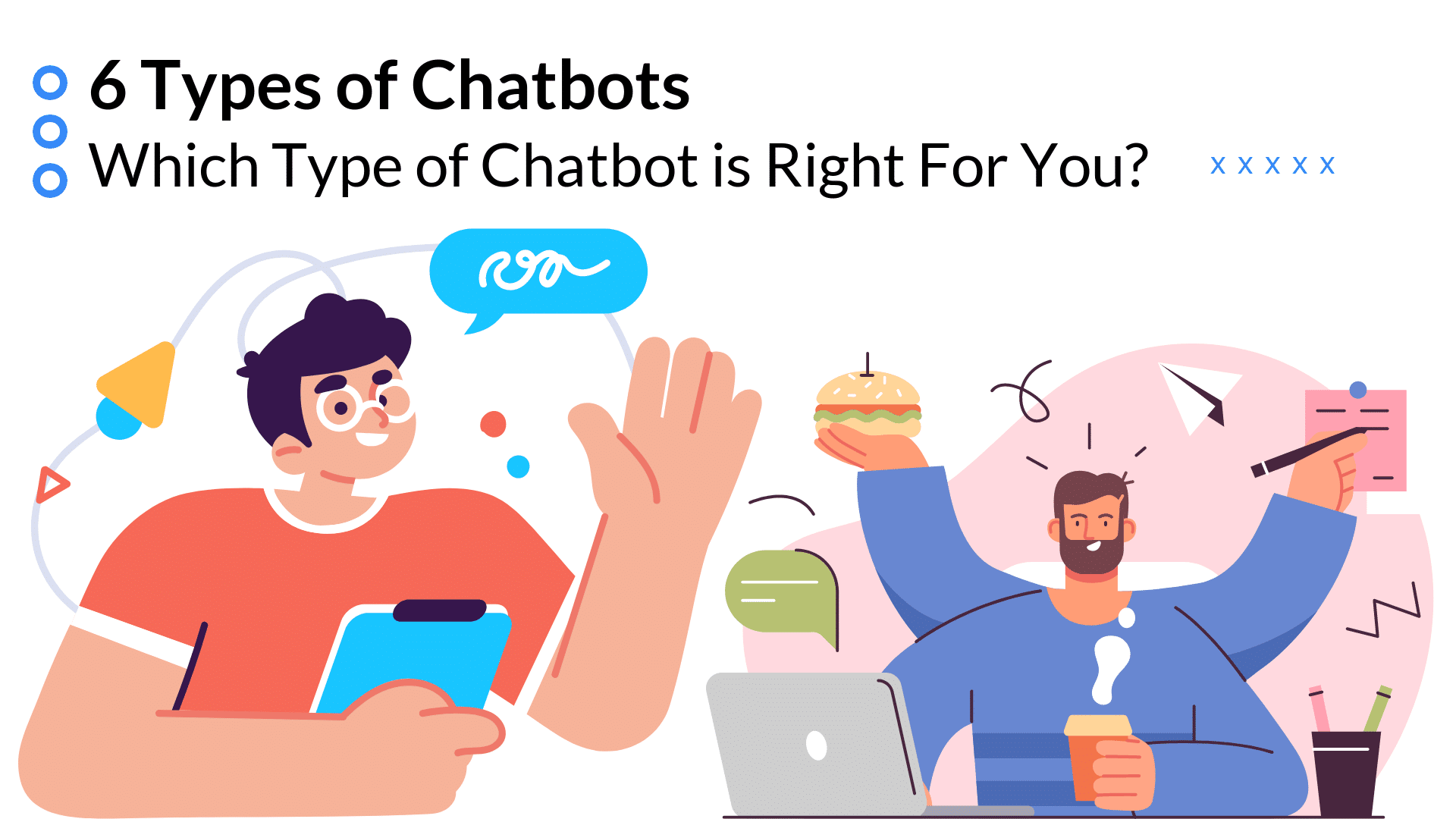 6 Types of Chatbots: Which Type of Chatbot is Right For You? – Clepher 6 Types of Chatbots: Which Type of Chatbot is Right For You? – Clepher