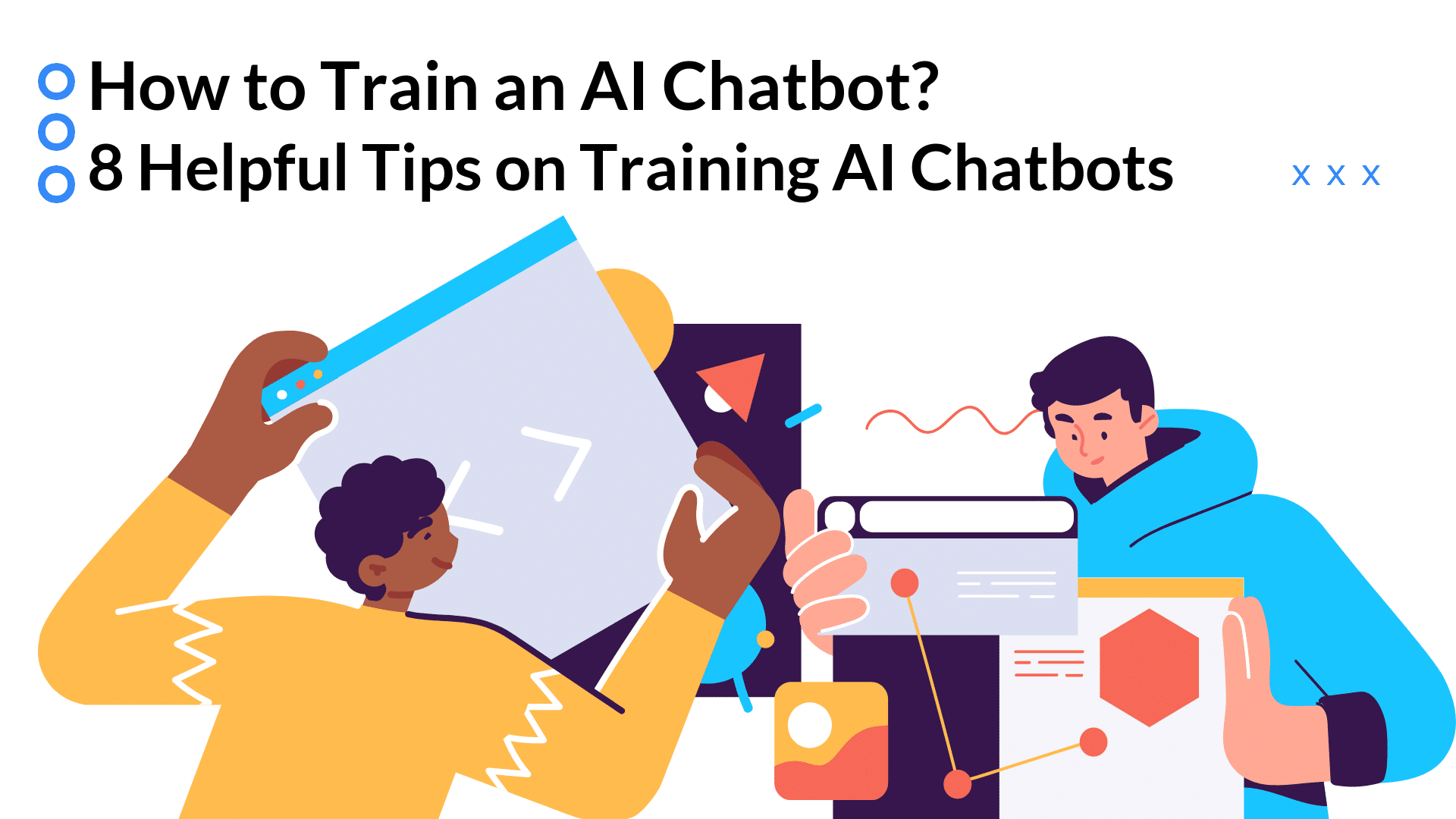 How to Train an AI Chatbot? 8 Helpful Tips on Training AI Chatbots ...