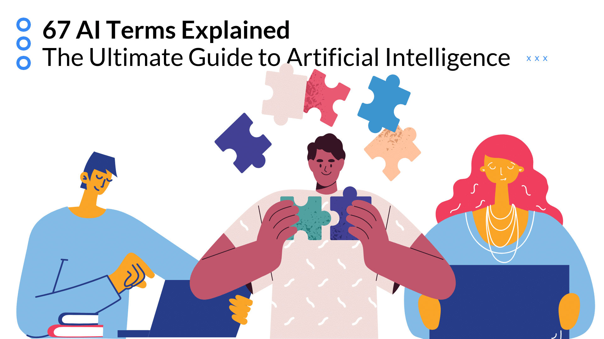 67 AI Terms Explained: The Ultimate Guide to Artificial Intelligence ...