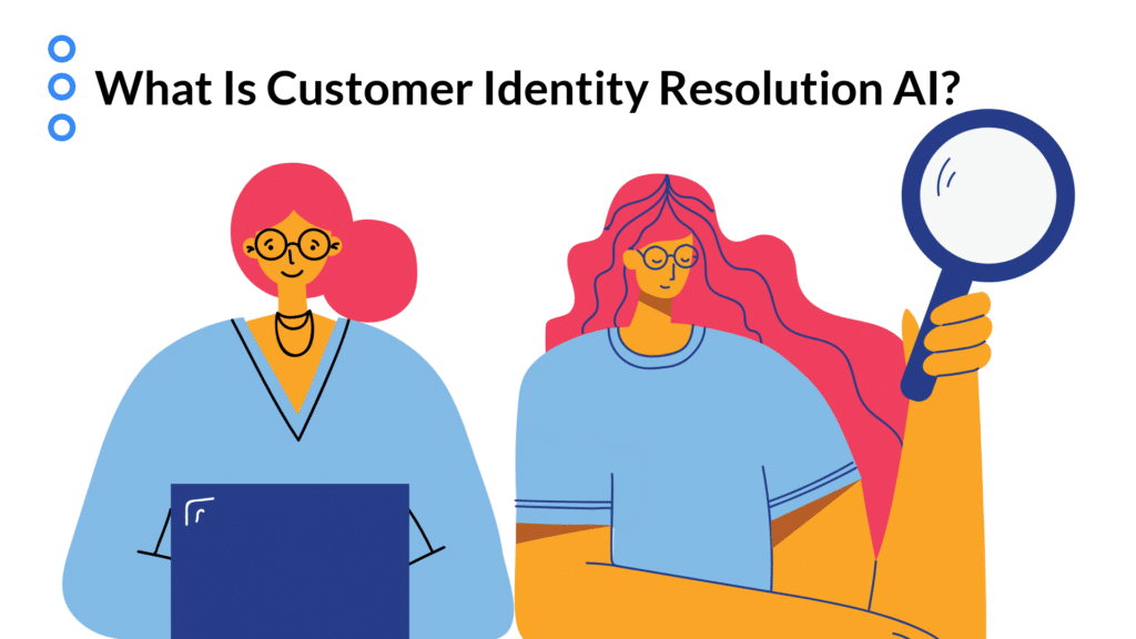 What Is Customer Identity Resolution AI? Everything Explained – Clepher