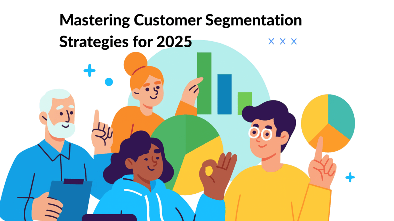 Mastering Customer Segmentation Strategies for 2025