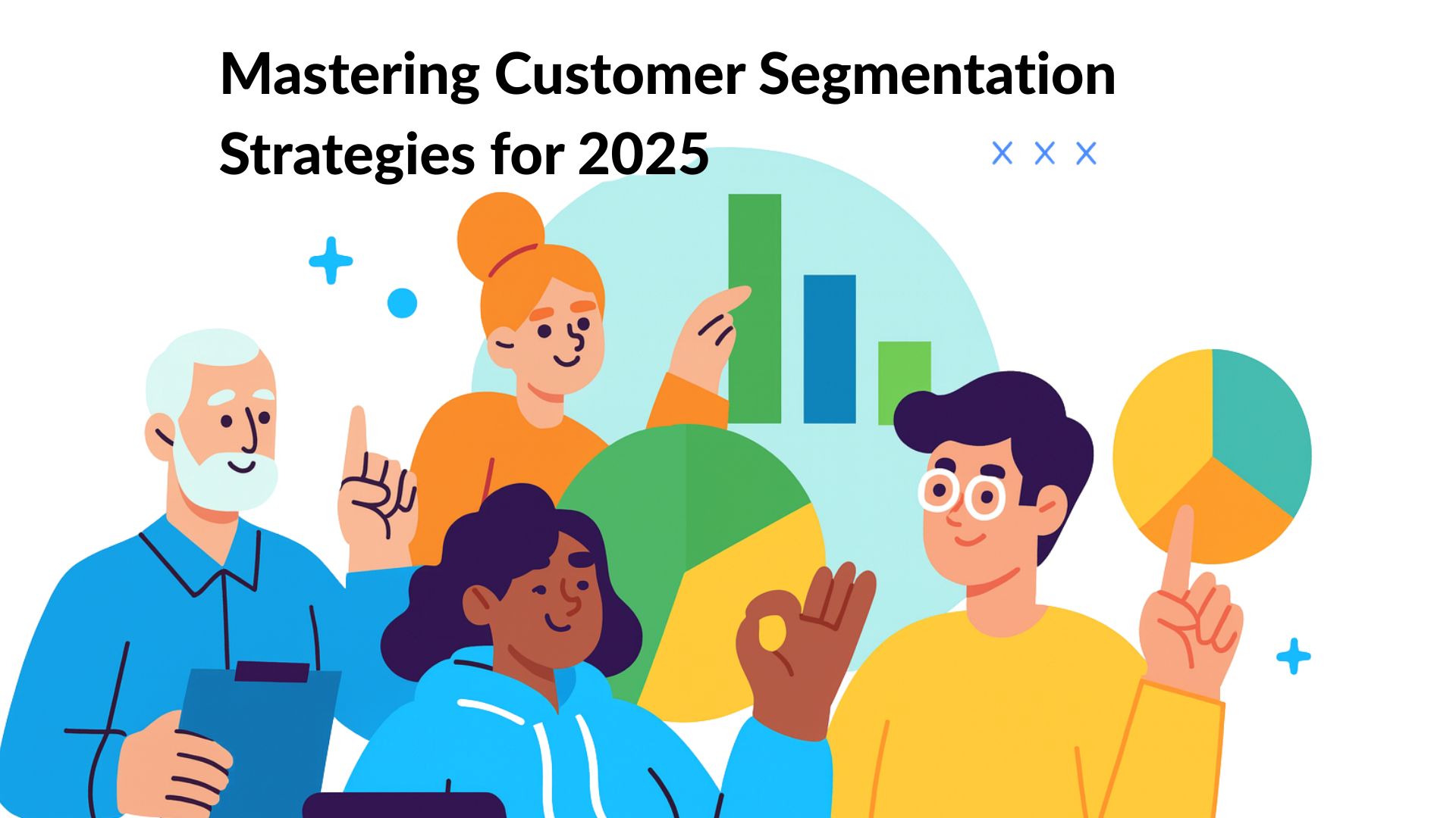 Mastering Customer Segmentation Strategies for 2025