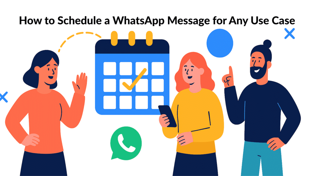 How to Schedule a WhatsApp Message for Any Use Case