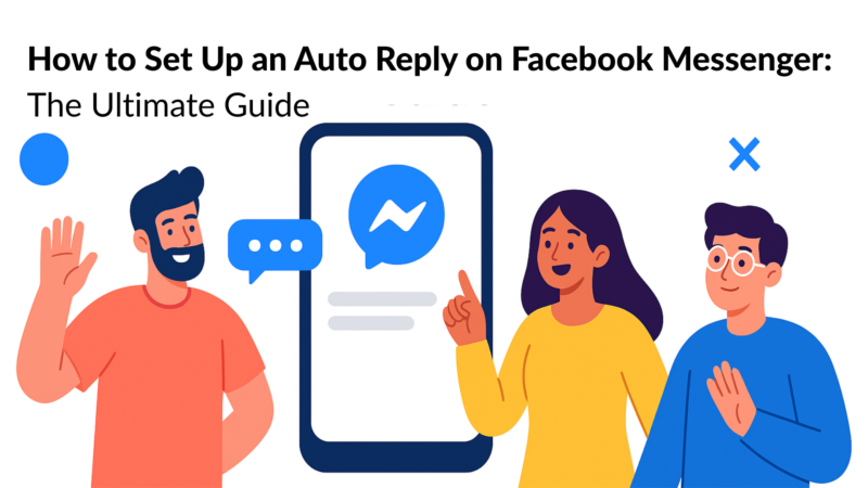 How to Set Up an Auto Reply on Facebook Messenger: The Ultimate Guide